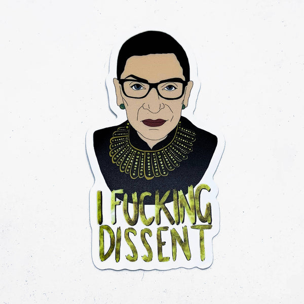 RBG I F*cking Dissent sticker – Ruby Press Mercantile